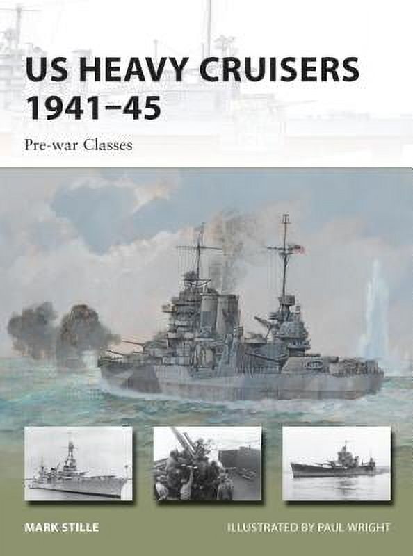 Us Heavy Cruisers 1941-45: Pre-War Classes -- Mark Stille - Walmart.com