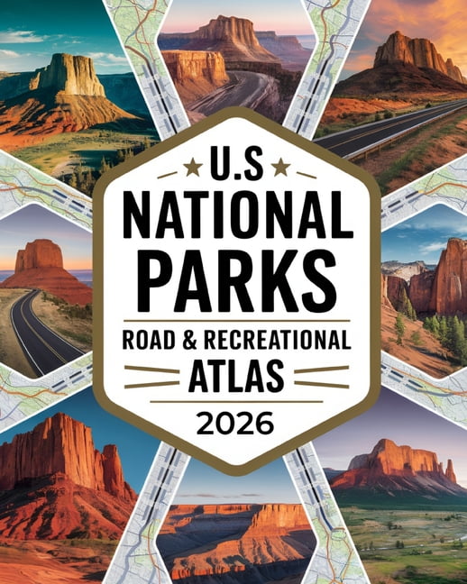 US National Parks Road & Recreational Atlas 2026: The Complete Tour ...