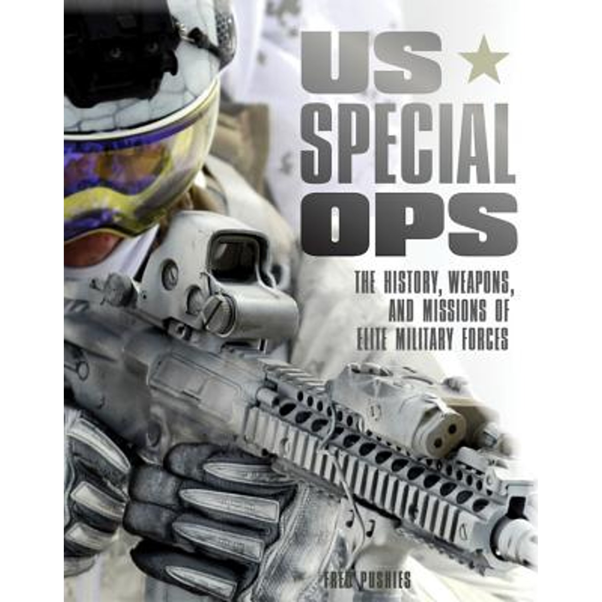 Pre-Owned US Special Ops: The History, Weapons, and Missions of Elite ...