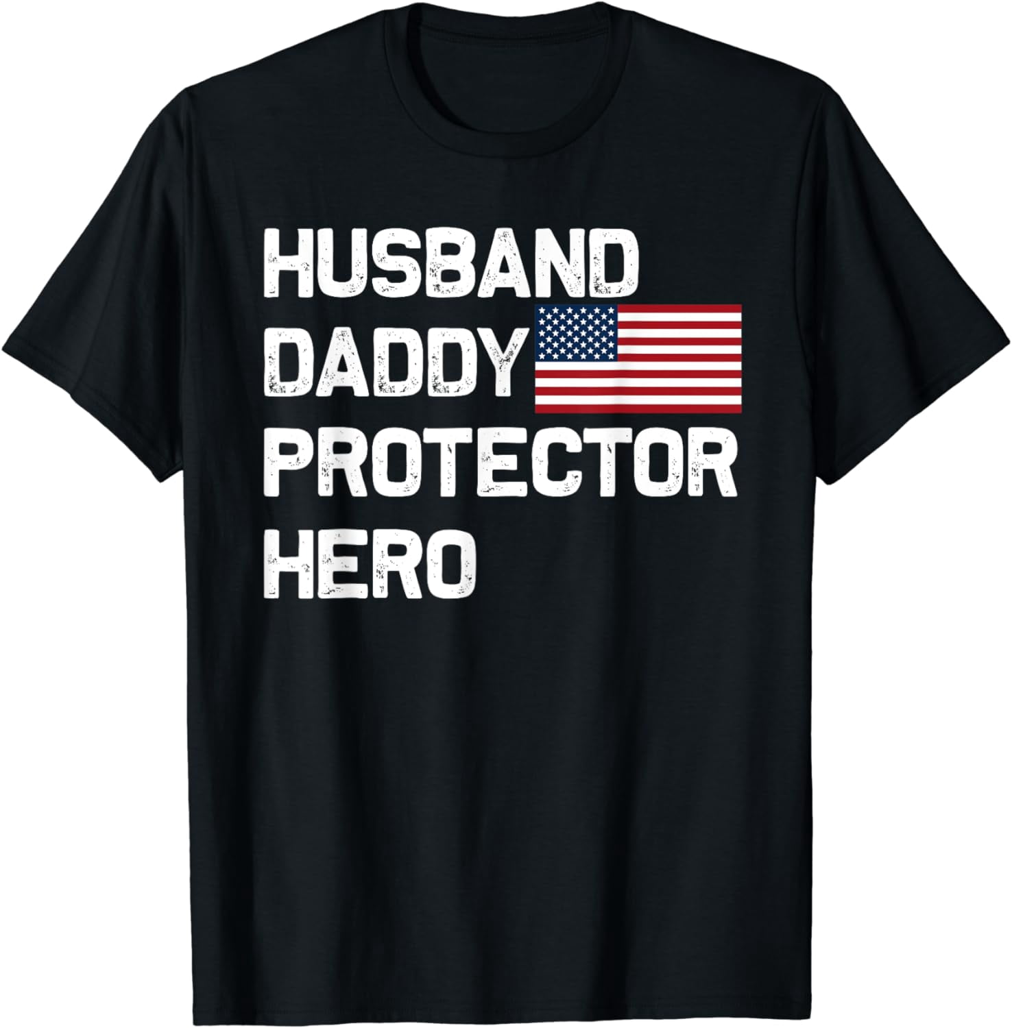 USA American Flag Fathers Day Husband Daddy Protector Hero T-Shirt ...