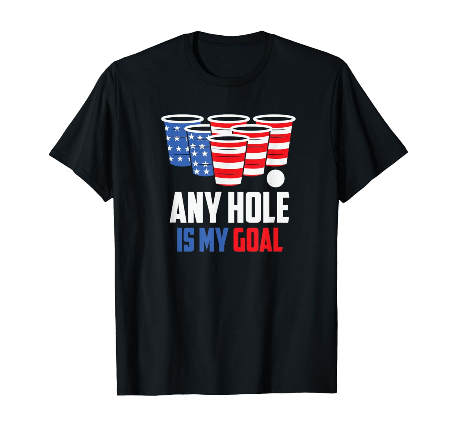 USA Flag Beer Pong Game 4th of July Beer any hole is my goal T-Shirt ...