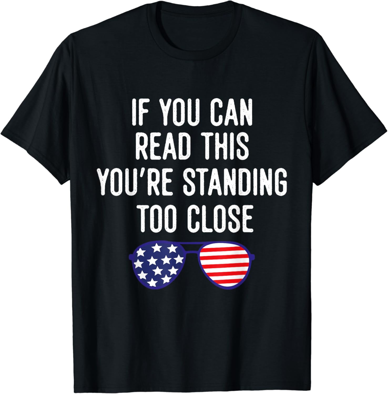 USA Flag If You Can Read This You're Standing Too Close T-Shirt ...