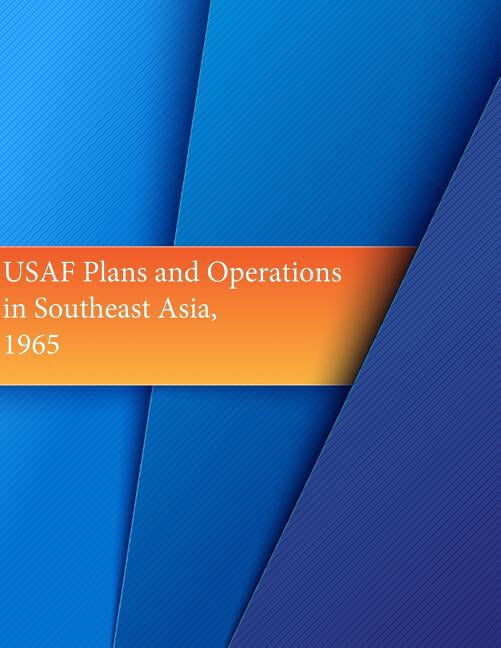 USAF Plans and Operations in Southeast Asia, 1965 - Walmart.com