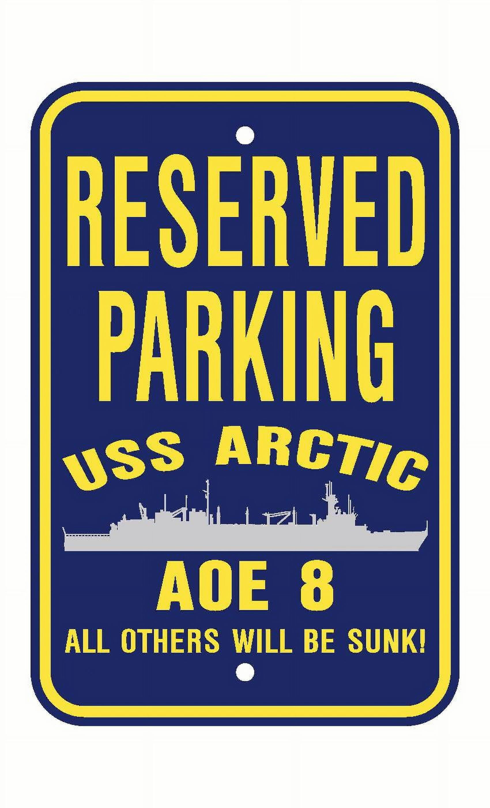 USS ARCTIC AOE 8 Reserved Parking Sign Aluminum 12" x 18" Military Navy ...