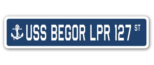 USS BEGOR LPR 127 Street Sign us navy ship veteran sailor gift ...