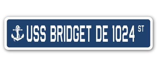 USS BRIDGET DE 1024 Street Sign us navy ship veteran sailor gift ...