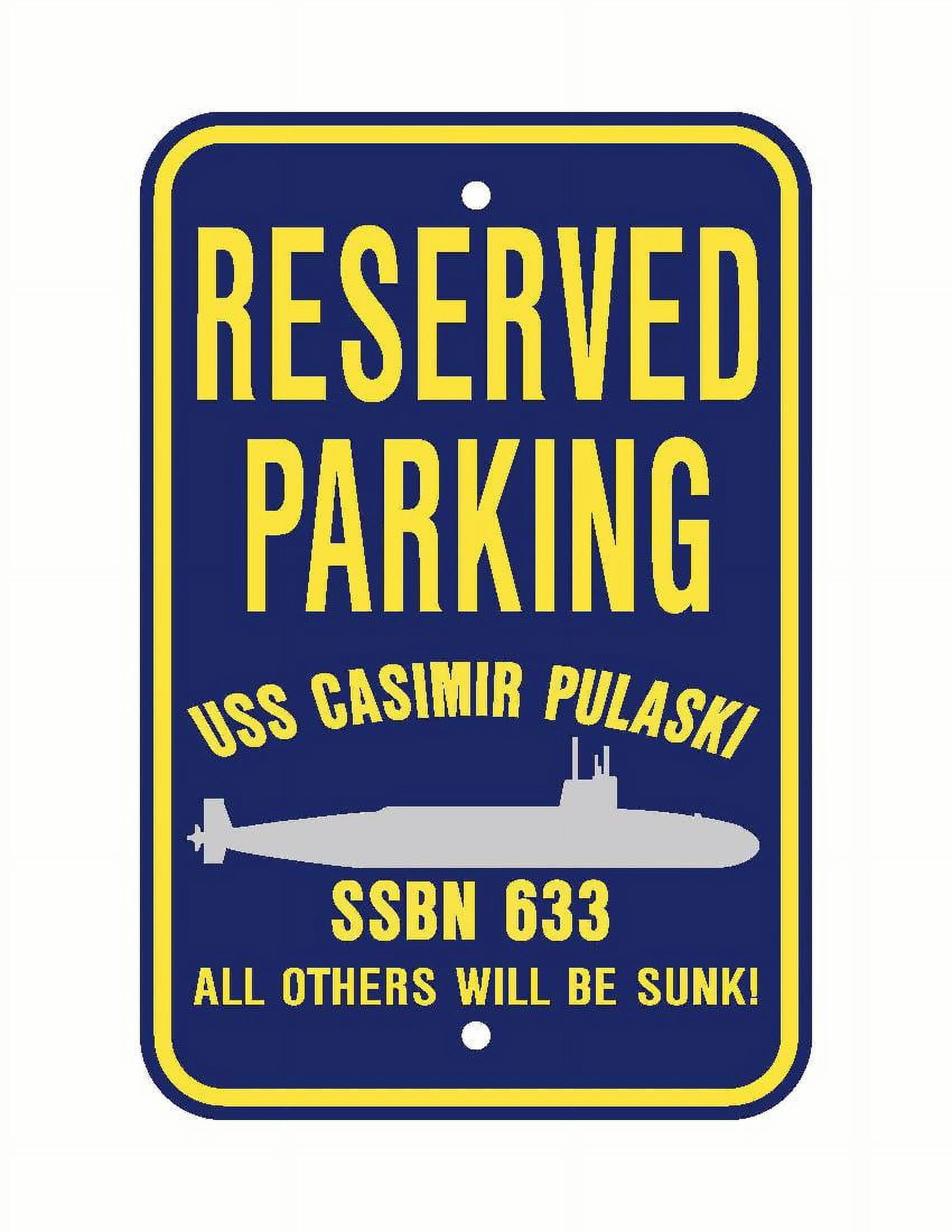 USS CASIMIR PULASKI SSBN 633 Reserved Parking Sign Aluminum 12" x 18 ...