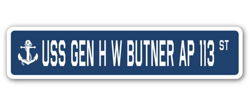 USS GEN H W BUTNER AP 113 Street Sign us navy ship veteran sailor gift ...