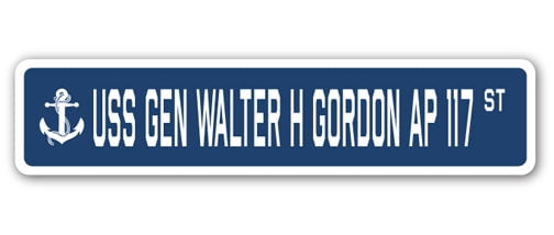 USS GEN WALTER H GORDON AP 117 Street Sign us navy ship veteran sailor ...