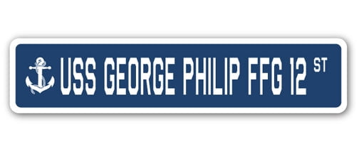USS GEORGE PHILIP FFG 12 Street Sign us navy ship veteran sailor gift ...