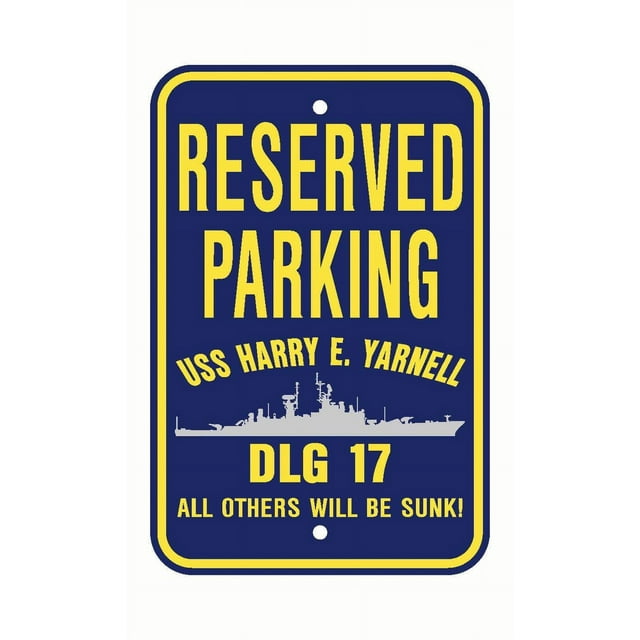 USS HARRY E YARNELL DLG 17 Reserved Parking Sign Aluminum 12" x 18 ...
