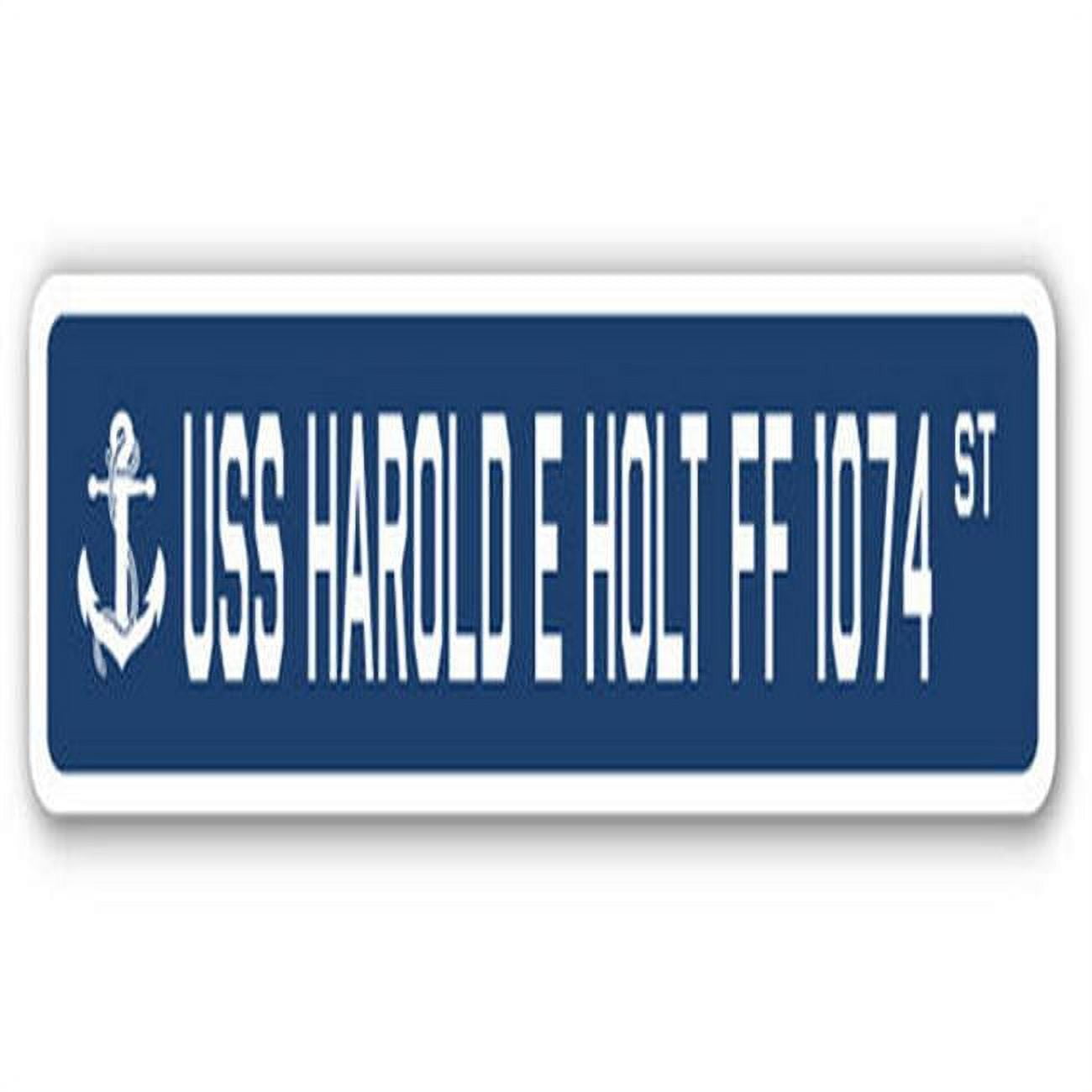 USS Harold E Holt Ff 1074 Street Sign - US Navy Ship Veteran Sailor ...