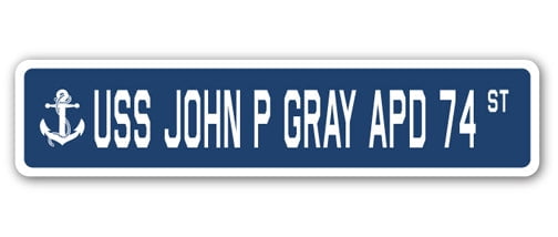 USS JOHN P GRAY APD 74 Street Sign us navy ship veteran sailor gift ...