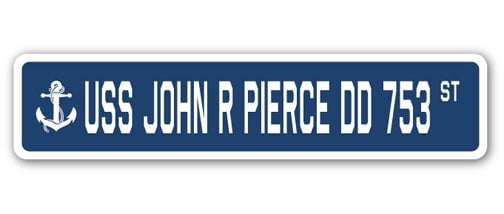 USS JOHN R PIERCE DD 753 Street Sign us navy ship veteran sailor gift ...