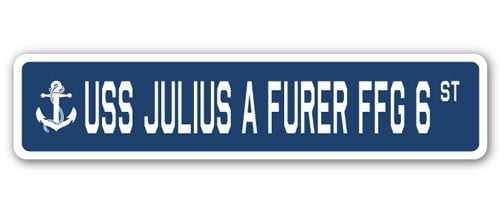 USS JULIUS A FURER FFG 6 Street Sign us navy ship veteran sailor gift ...