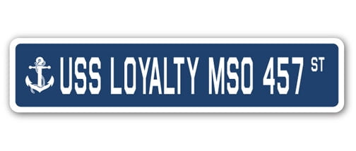 USS LOYALTY MSO 457 Street Sign us navy ship veteran sailor gift ...