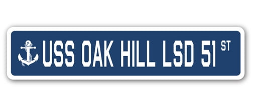 USS OAK HILL LSD 51 Street Sign us navy ship veteran sailor gift ...