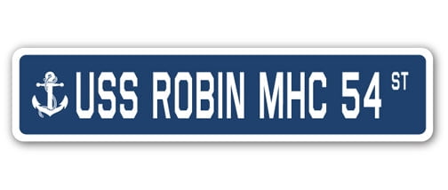 USS ROBIN MHC 54 Street Sign us navy ship veteran sailor gift - Walmart.com