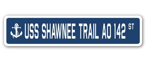 USS SHAWNEE TRAIL AO 142 Street Sign us navy ship veteran sailor gift ...