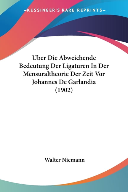 Uber Die Abweichende Bedeutung Der Ligaturen In Der Mensuraltheorie Der ...