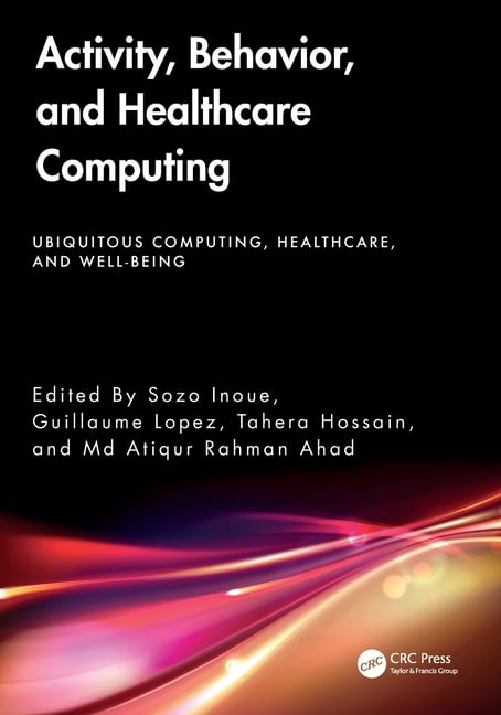 Ubiquitous Computing, Healthcare and Wel Activity, Behavior, and ...