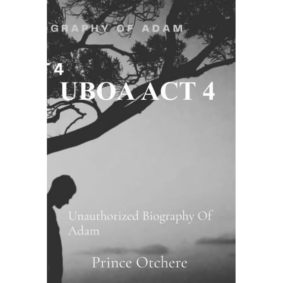 Uboa Uboa ACT 4: Unauthorized Biography of Adam, Book 4, (Paperback ...