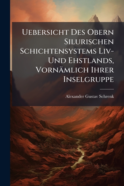 Uebersicht Des Obern Silurischen Schichtensystems LIV- Und Ehstlands ...