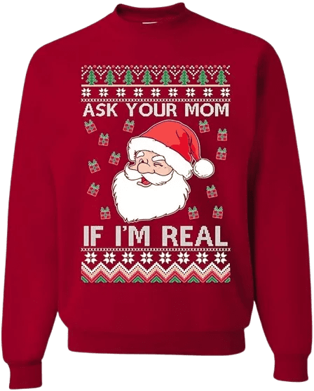 Ugly Christmas Sweater Ask Your Mom If I am Real Cotton Blend Crewneck ...