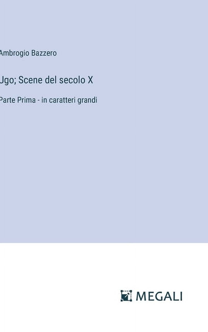 Ugo; Scene del secolo X: Parte Prima - in caratteri grandi, (Hardcover ...