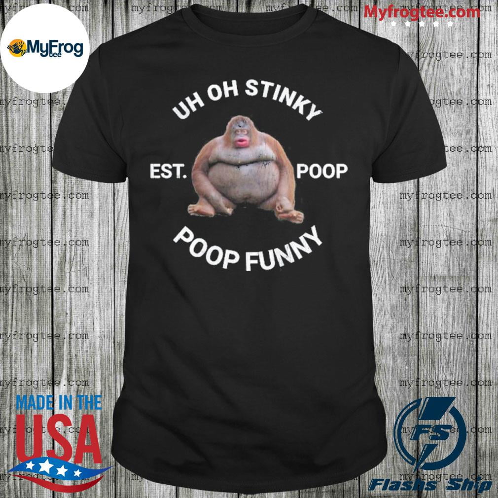 Uh Oh Stinky Established Poop Le Monke Dank Memes Men T-Shirt Women T ...