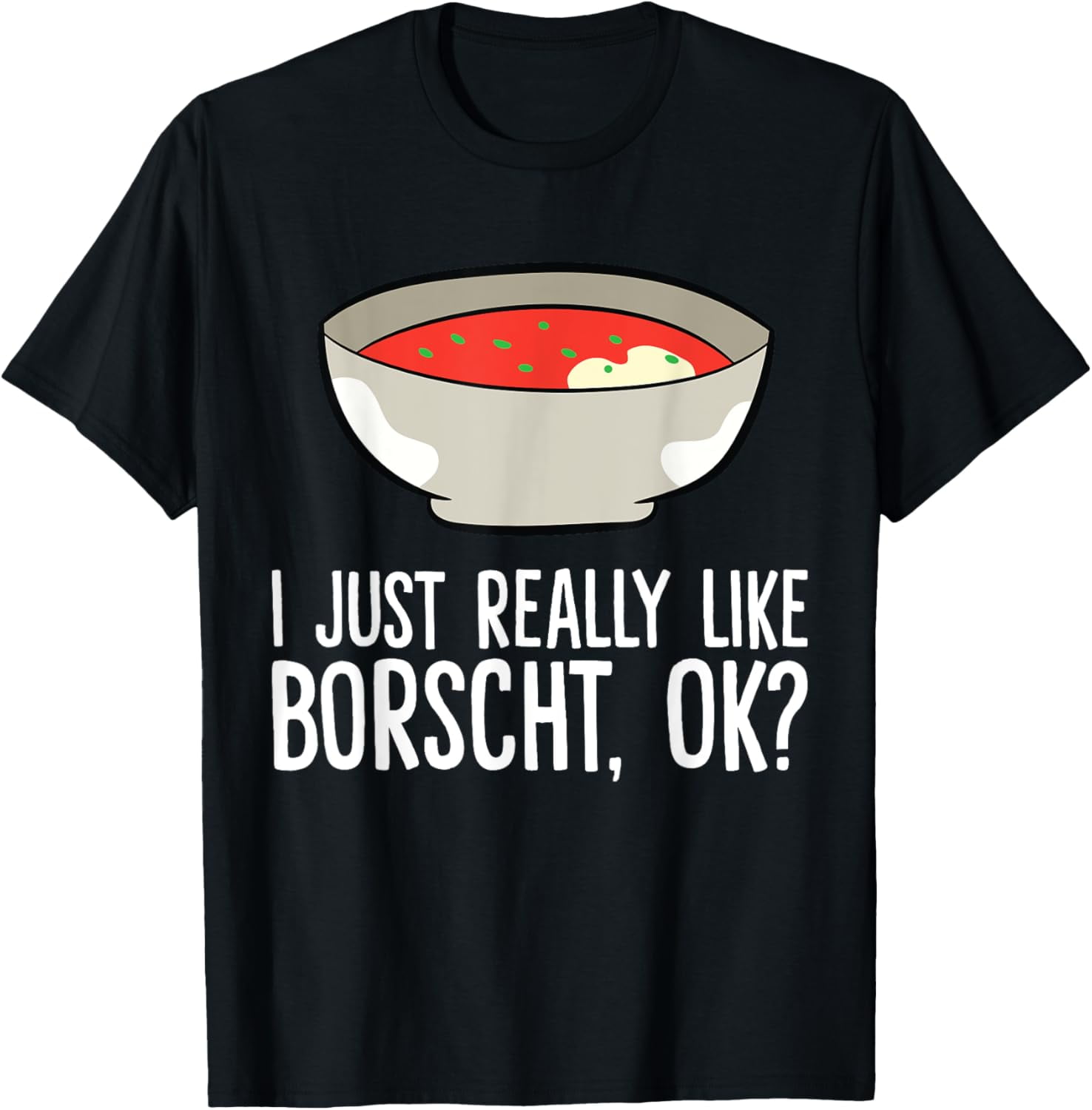 Ukrainian Slavic Borscht Soup I Just Really Like Borscht T-Shirt men ...