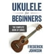 Ukulele For Beginners : The Complete Book of Songs (Paperback ...