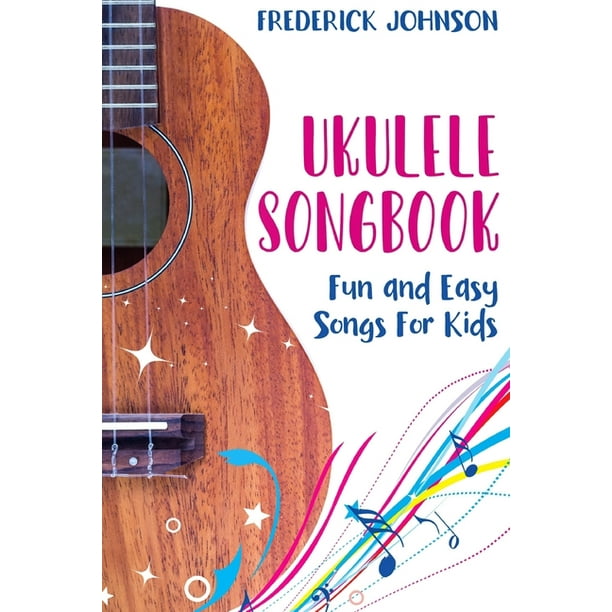 Ukulele Songbook : Fun and Easy Songs For Kids (Paperback) - Walmart.com
