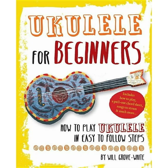 Ukulele for Beginners: How to Play Ukulele in Easy-To-Follow Steps ...