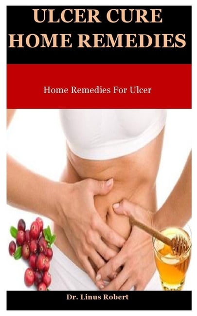 Ulcer Cure Home Remedies: Home Remedies For Ulcer (Paperback) by Dr ...