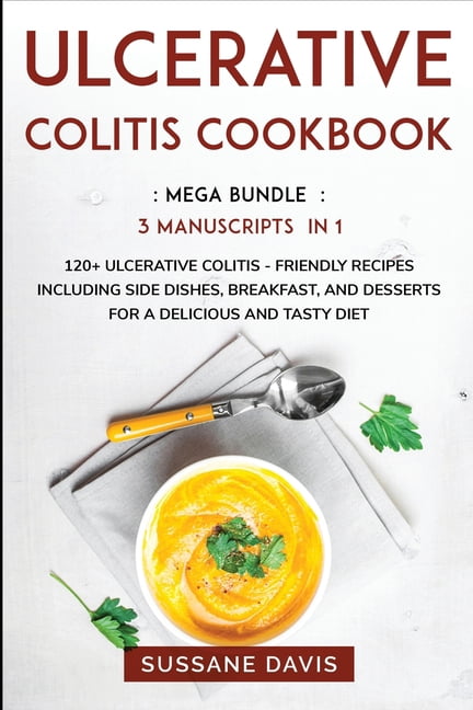 Ulcerative Colitis Cookbook: MEGA BUNDLE - 3 Manuscripts in 1 - 120 ...
