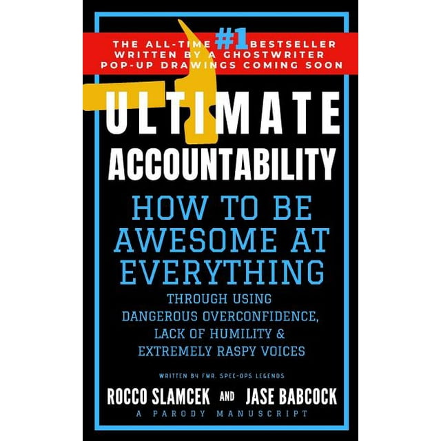 Ultimate Accountability: How to Be Awesome at Everything Through Using ...