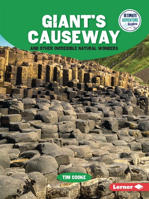 Ultimate Adventure Guides Giant's Causeway and Other Incredible Natural ...