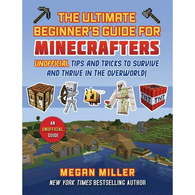 Ultimate Beginner's Guide for Minecrafters: Unofficial Tips and Tricks ...