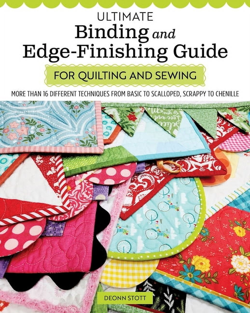 Ultimate Binding and Edge-Finishing Guide for Quilting and Sewing: More ...