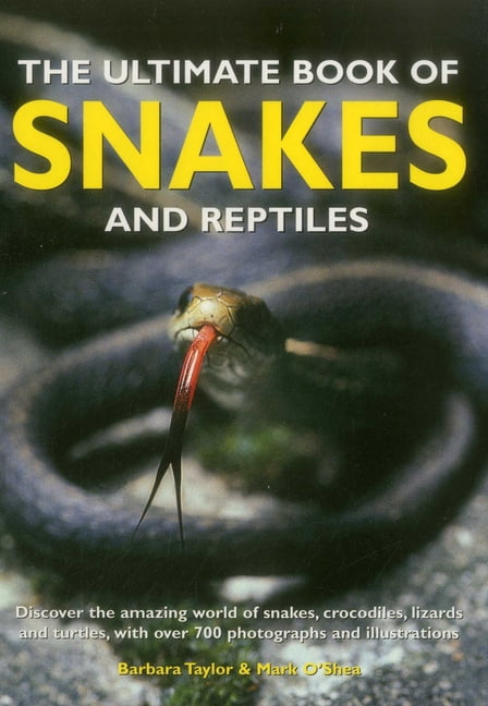 The Ultimate Book of Snakes and Reptiles : Discover The Amazing World ...