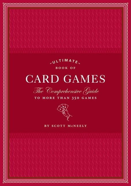 Ultimate Book of Card Games: The Comprehensive Guide to More Than 350 ...