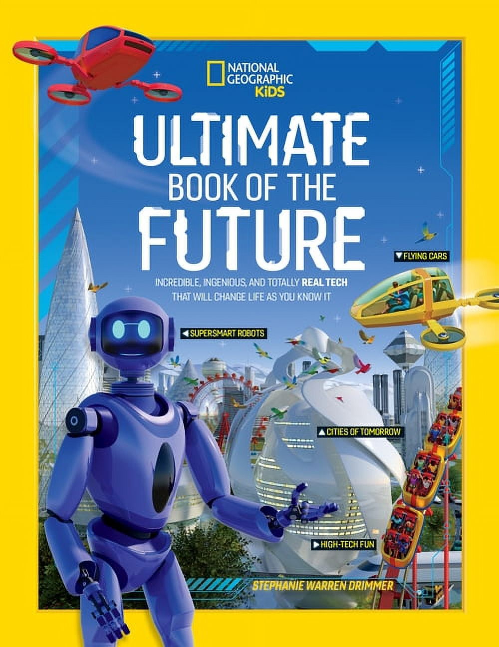 National Geographic Kids Ultimate Book of the Future: Incredible ...