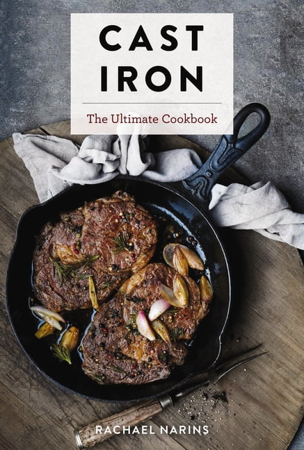 Ultimate Cookbooks Cast Iron: The Ultimate Cookbook with More Than 300 ...