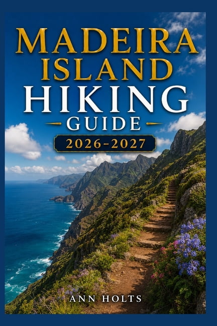Ultimate Cruise & Hiking Adventure Madeira Island Hiking Guide 2026 ...