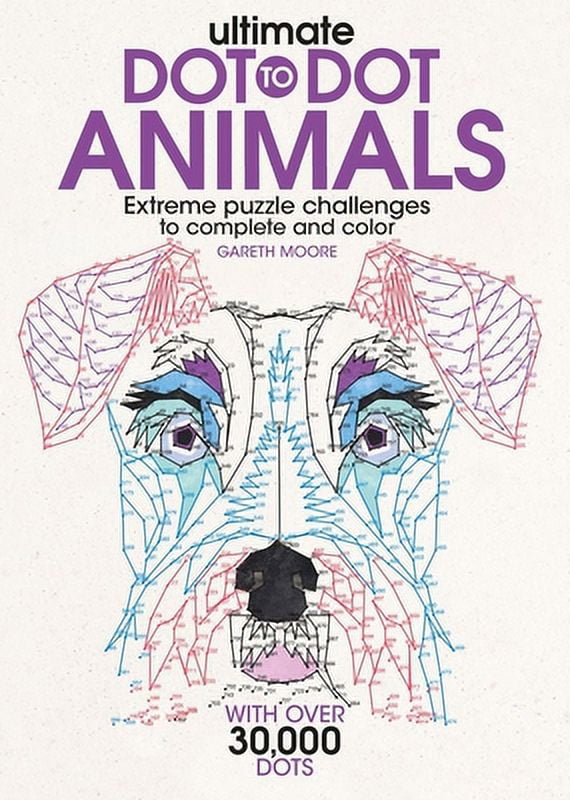 Ultimate Dot-To-Dot Animals: Extreme Puzzle Challenges to Complete and ...