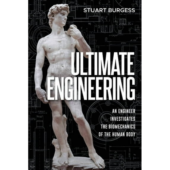 Ultimate Engineering: An Engineer Investigates the Biomechanics of the ...