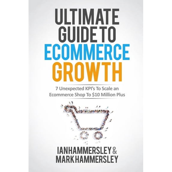 Ultimate Guide To E-commerce Growth - 2024 Edition: 7 Unexpected KPIs ...