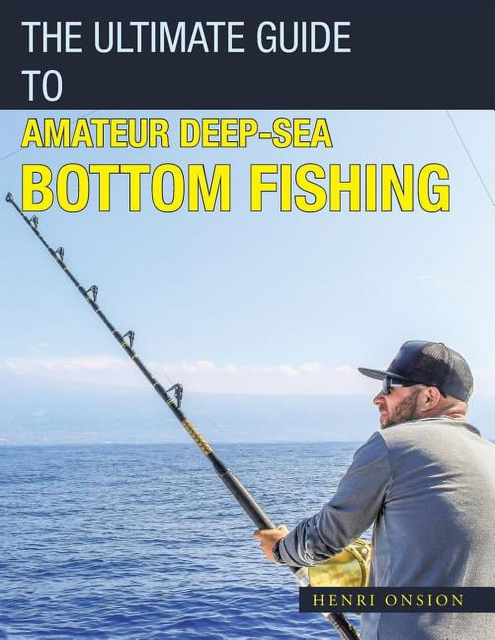 Ultimate Guide to Amateur Deep-sea Bottom Fishing - Walmart.com