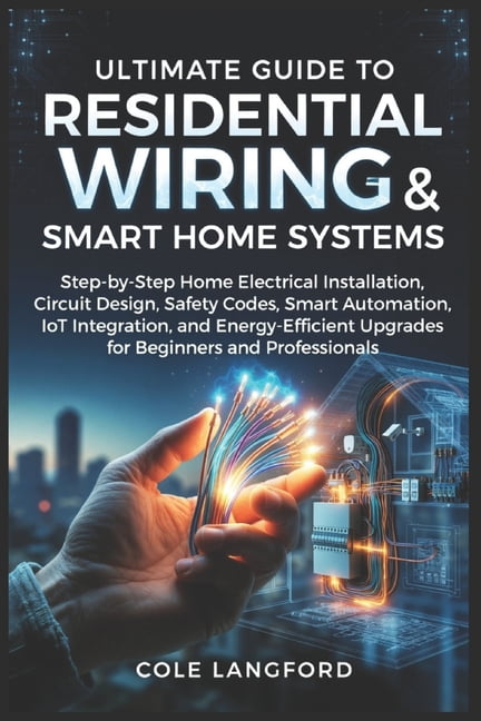 Ultimate Guide to Residential Wiring and Smart Home Systems: Step-by ...